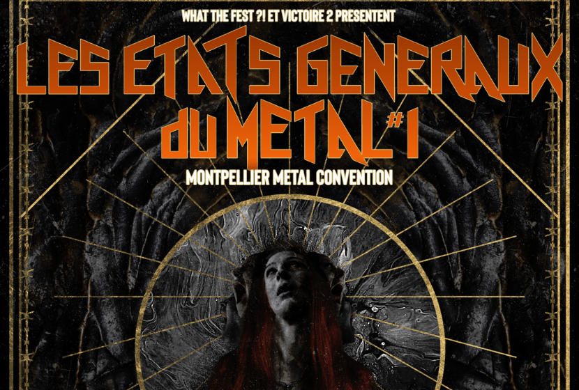 LES ETATS GENERAUX DU METAL : évènement à Montpellier